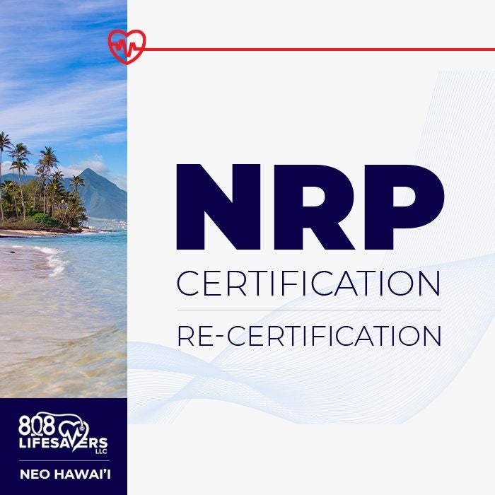 NRP Certification/Recertification | Neo-Hawaii/808 Lifesavers LLC
